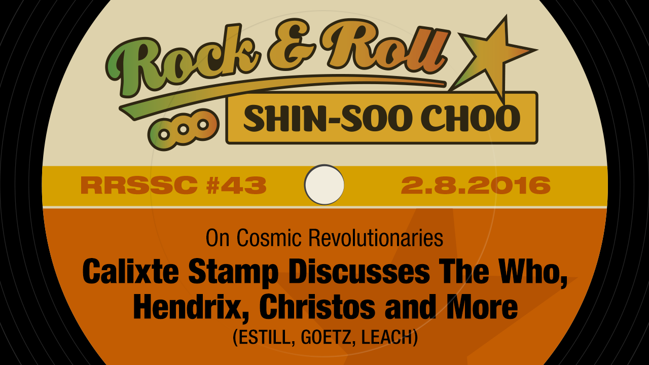 RRSSC 43 - Calixte Stamp Discusses The Who, Hendrix, Christos and More